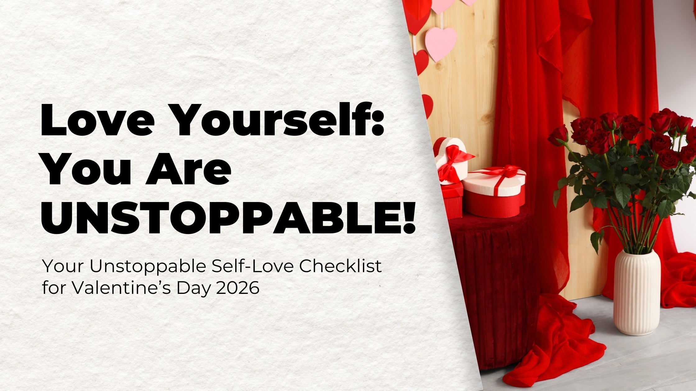 Valentine's Day 2026: Love Yourself - You Are UNSTOPPABLE! – She's Got ...